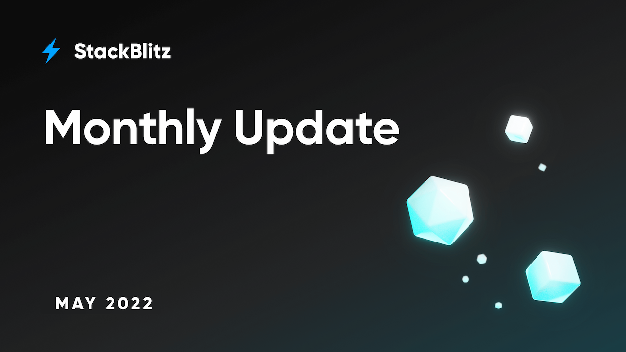 StackBlitz May 2022 Update